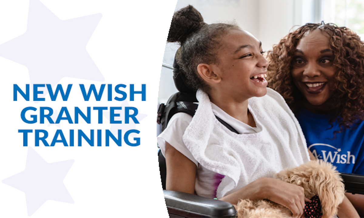 New Wish Granter Training - Make-A-Wish® Northeastern & Central California