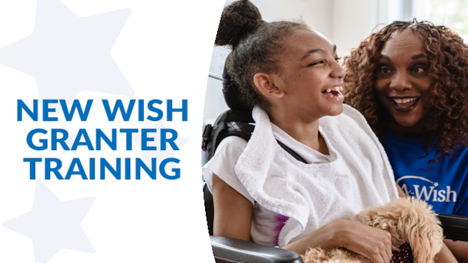 New Wish Granter Training - Make-A-Wish® Northeastern & Central California