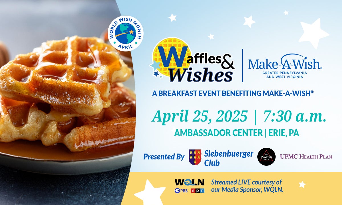 Waffles & Wishes-Make-A-Wish® Greater Pennsylvania and West Virginia