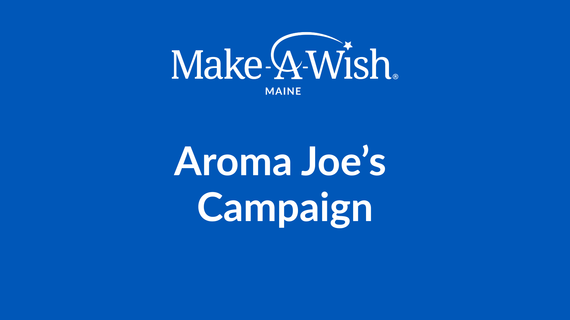Aroma Joes Campaign - Make-A-Wish® Maine
